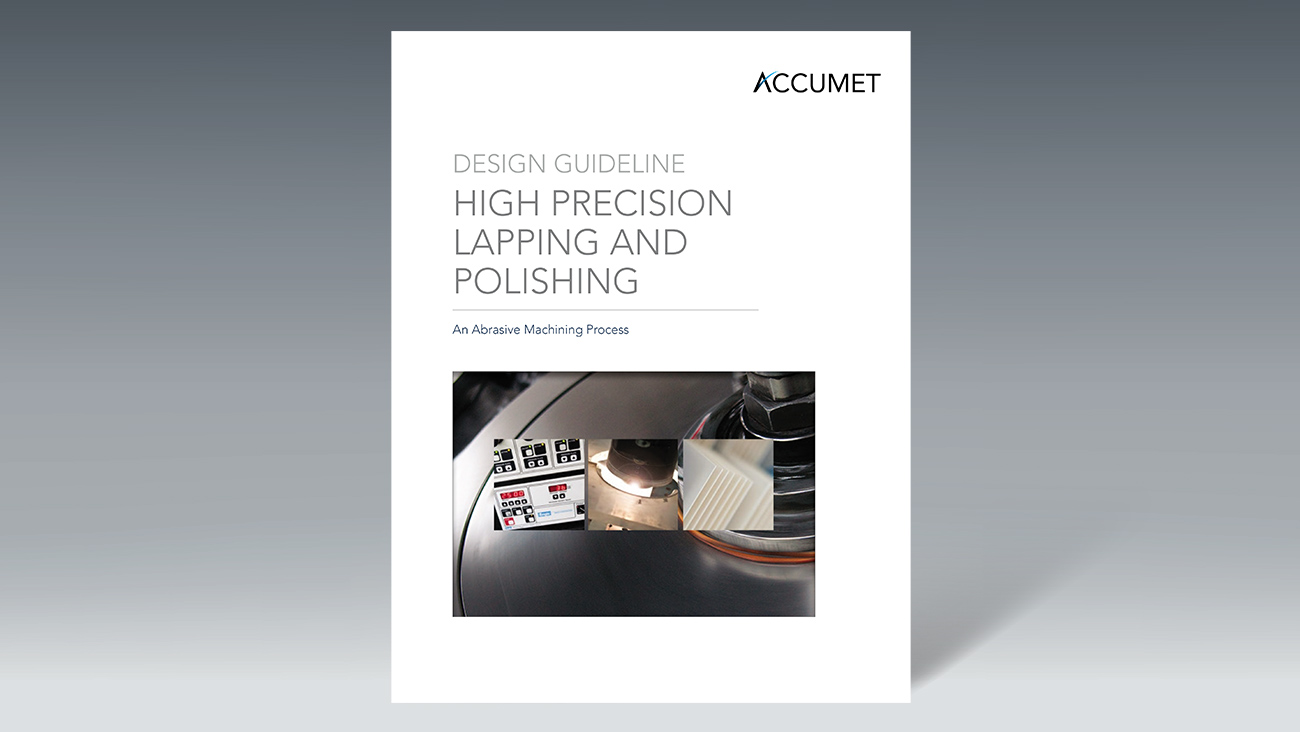 High Precision Lapping and Polishing Design Guidelines